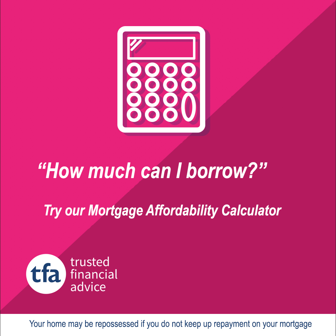 Mortgage Affordability Calculator | TFA Trusted Financial Advice